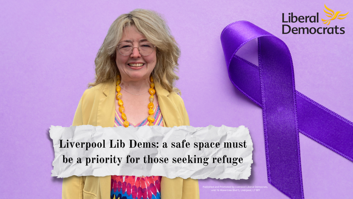 Liverpool Lib Dems: a safe space must be a priority for those seeking ...
